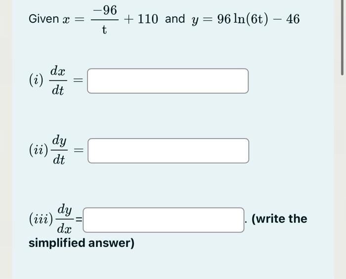 Solved Given x=t−96+110 and y=96ln(6t)−46 (i) dtdx= (ii) | Chegg.com