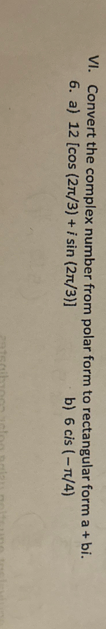Solved VI. ﻿Convert the complex number from polar form to | Chegg.com