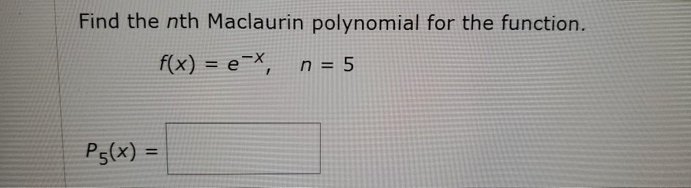 Solved Find the nth Maclaurin polynomial for the function. | Chegg.com