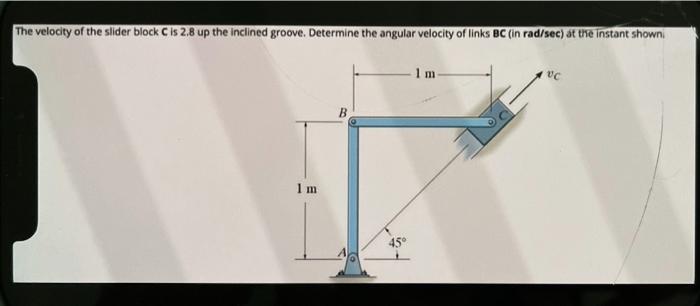 Solved The velocity of the slider block C is 2.8 up the | Chegg.com