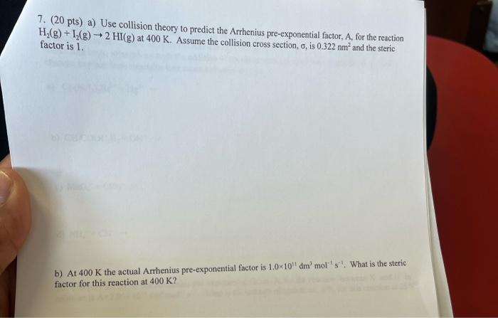 Solved 7. (20pts) a) Use collision theory to predict the | Chegg.com