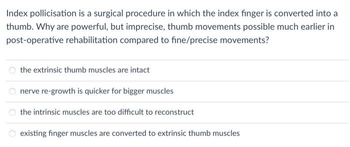 Solved Index pollicisation is a surgical procedure in which | Chegg.com