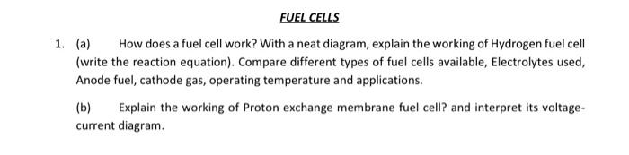 Solved FUEL CELLS 1. (a) How does a fuel cell work? With a | Chegg.com