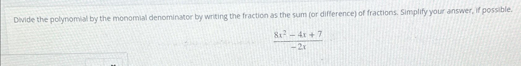 Solved Divide the polynomial by the monomial denominator by | Chegg.com