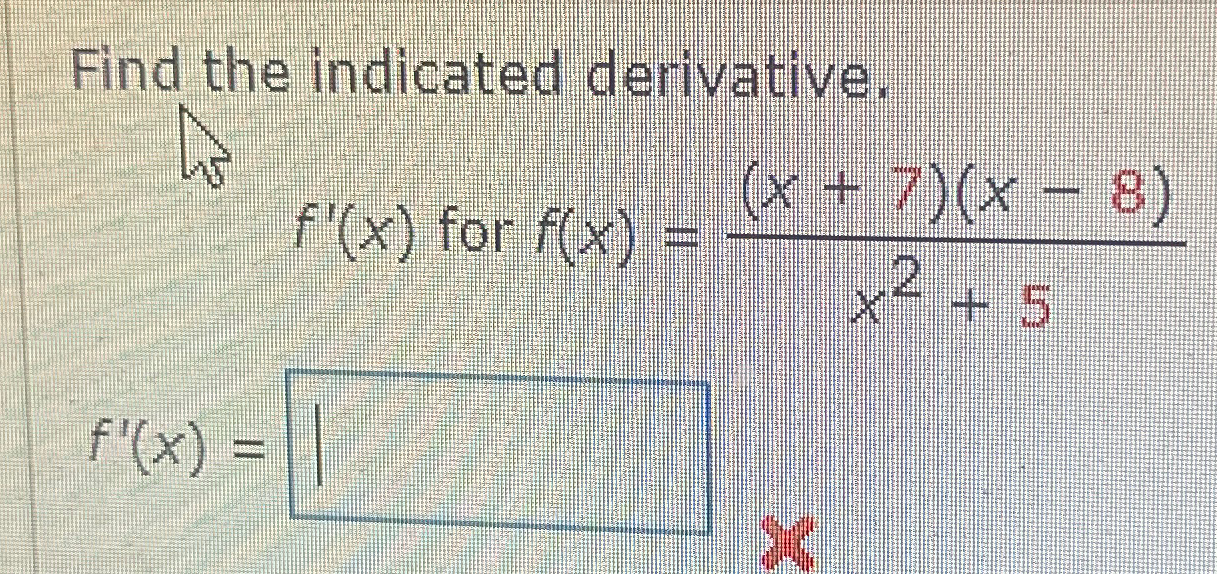 Solved Find the indicated derivative.f'(x) ﻿for | Chegg.com
