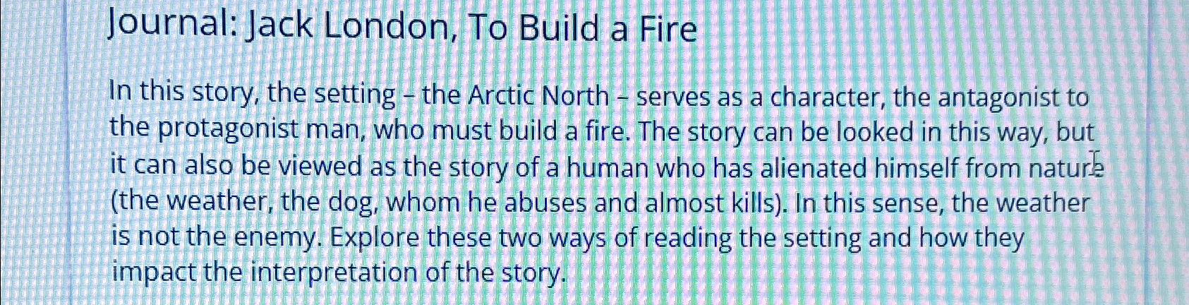 Solved Journal: Jack London, To Build a FireIn this story, | Chegg.com