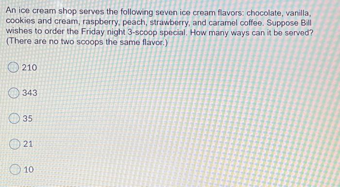 Solved An ice cream shop serves the following seven ice | Chegg.com