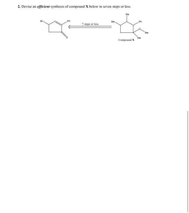Solved 2. Devise an efficient synthesis of compound X below | Chegg.com