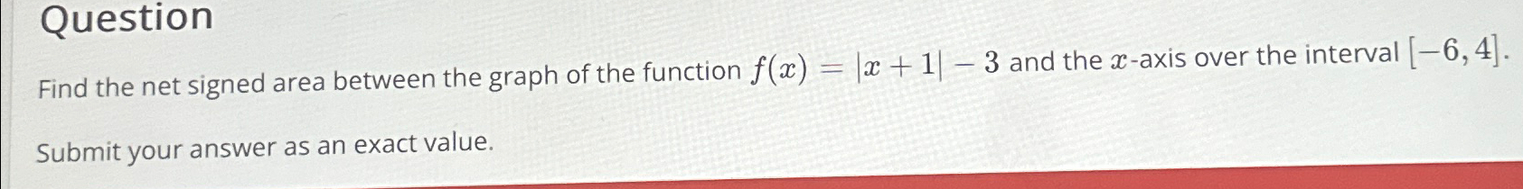 Solved QuestionFind the net signed area between the graph of | Chegg.com