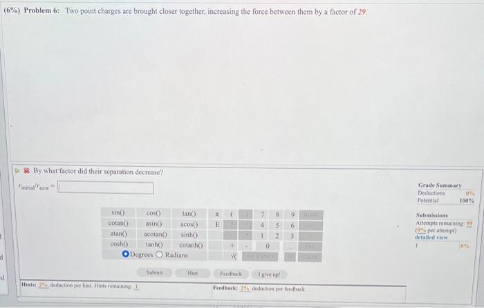 Solved (6\%) Problem 6: Two point charges are brought closer | Chegg.com