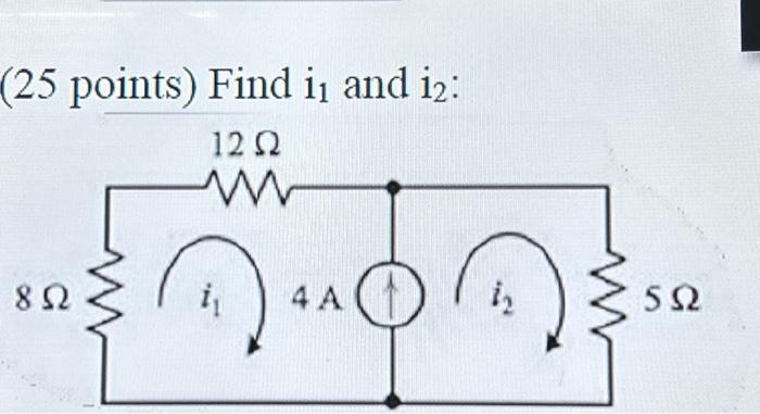 Solved (25 points) Find i1 and i2 : | Chegg.com