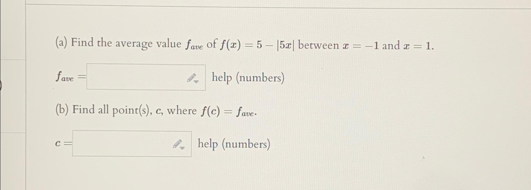 Solved (a) ﻿Find the average value fave ﻿of f(x)=5-|5x| | Chegg.com