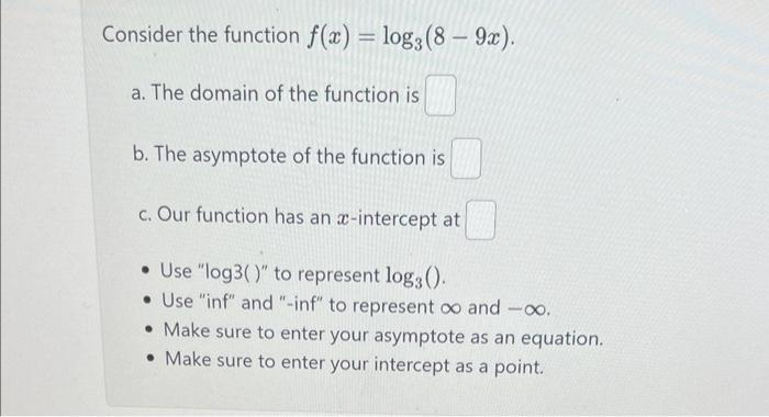 Solved Consider the function f(x)=log3(8−9x) a. The domain | Chegg.com