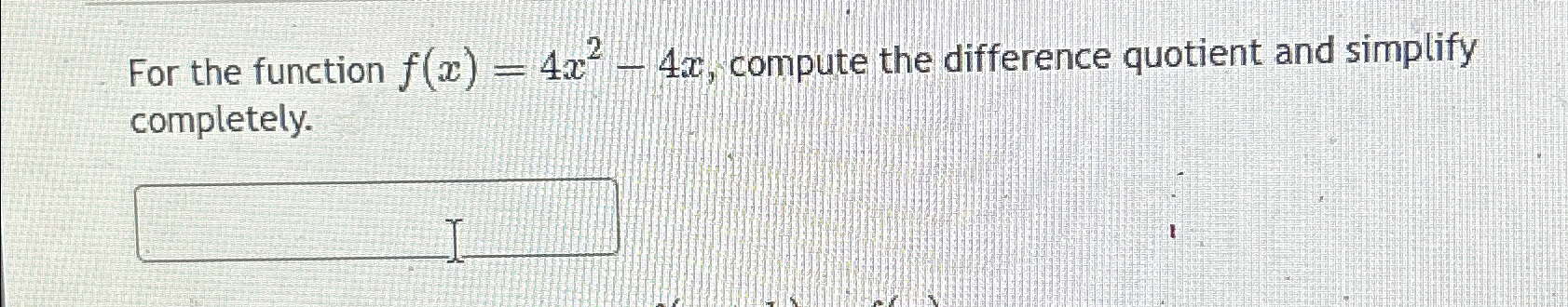 Solved For the function f(x)=4x2-4x, ﻿compute the difference | Chegg.com