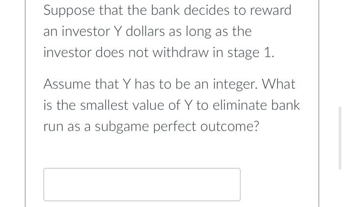 Solved Consider the following bank run game. (Note that, | Chegg.com
