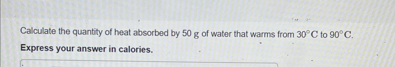 Solved Calculate the quantity of heat absorbed by 50g ﻿of | Chegg.com