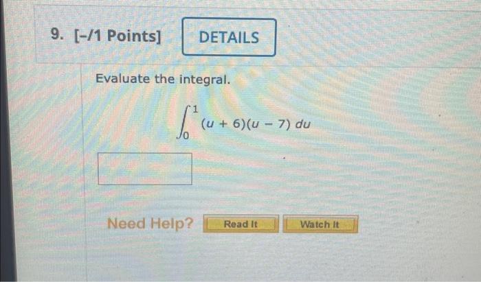 Solved Evaluate the integral. ∫01(u+6)(u−7)du | Chegg.com