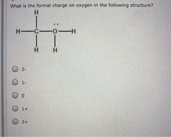 Solved What is the formal charge on oxygen in the following | Chegg.com