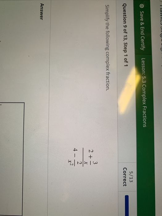 Solved I Save& End Certify Lesson: 5.3 Complex Fractions | Chegg.com
