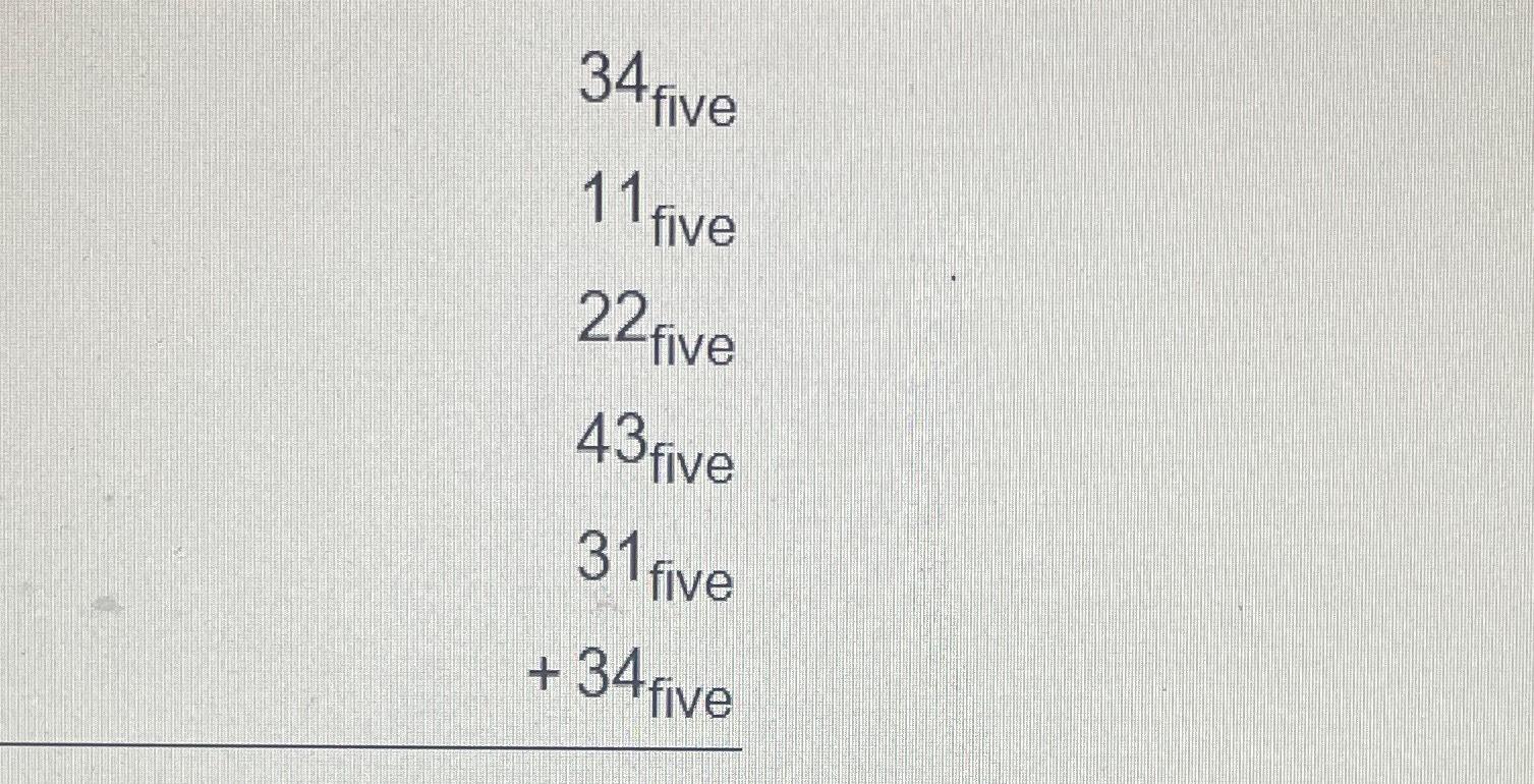 Solved 34five +11five +22five +43five +31five +34five | Chegg.com