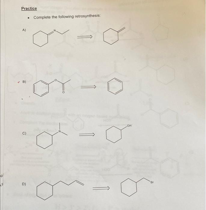 Solved Practice - Complete the following retrosynthesis: A) | Chegg.com