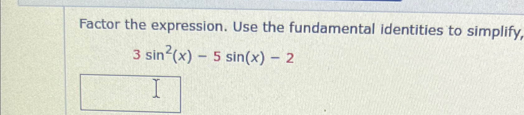 Solved Factor the expression. Use the fundamental identities | Chegg.com