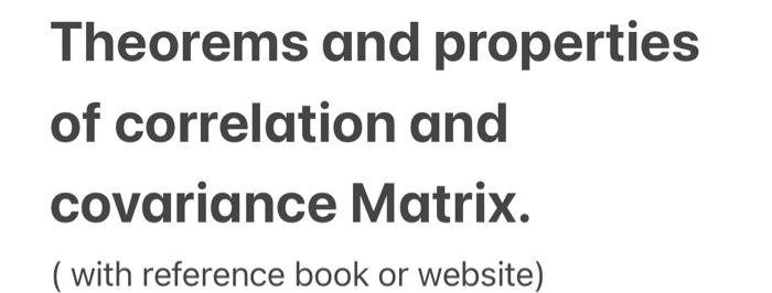 Solved Theorems and properties of correlation and covariance | Chegg.com