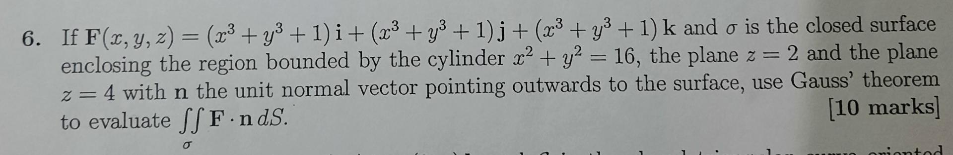 Solved 6. If F(x,y,z)=(x3+y3+1)i+(x3+y3+1)j+(x3+y3+1)k and σ | Chegg.com