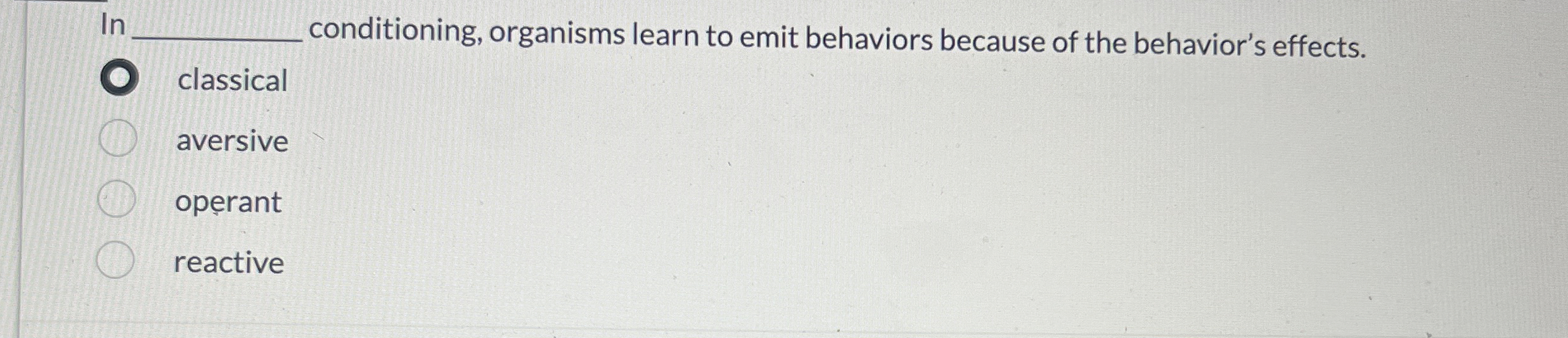 Solved Inconditioning, organisms learn to emit behaviors | Chegg.com