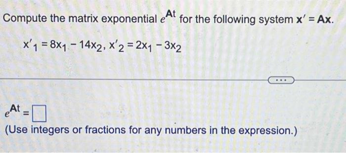 Solved Compute the matrix exponential eAt for the following | Chegg.com