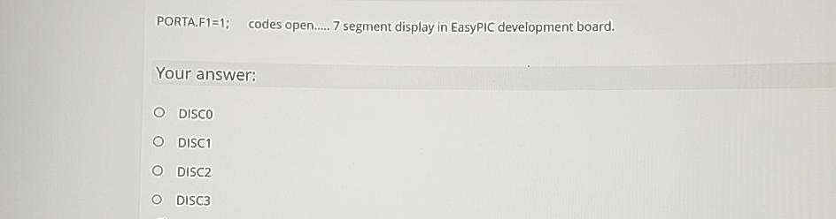 Solved PORTA.F1=1: codes open..... 7 ﻿segment display in | Chegg.com
