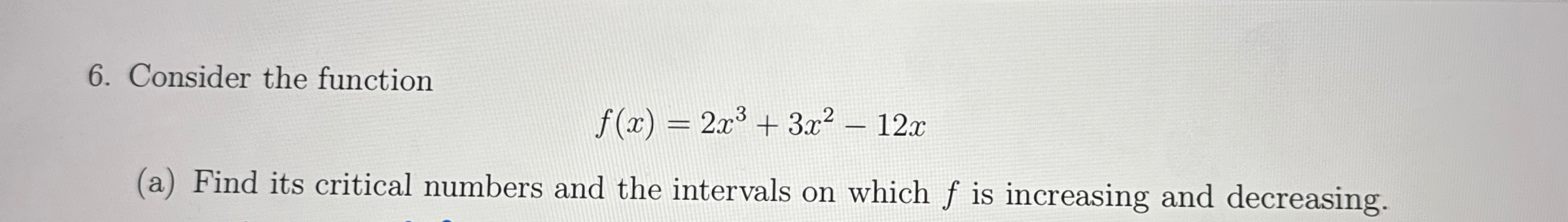 Solved Consider the functionf(x)=2x3+3x2-12x(a) ﻿Find its | Chegg.com