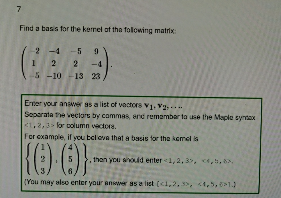 Solved 7Find a basis for the kernel of the following | Chegg.com