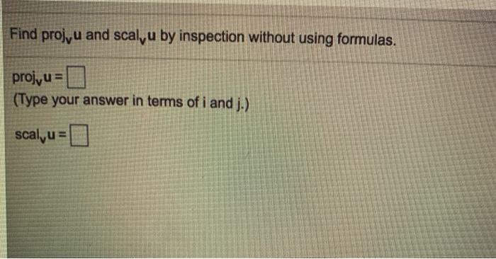 Solved Find projvu and scal, u by inspection without using | Chegg.com