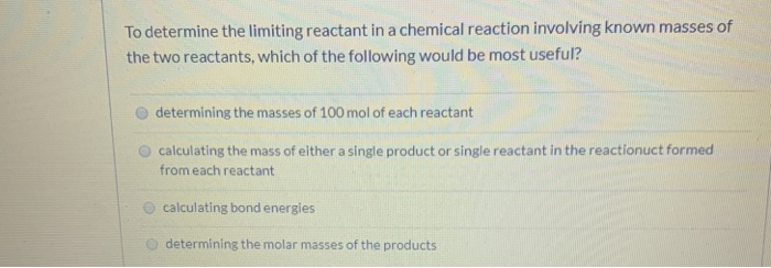 Solved To determine the limiting reactant in a chemical | Chegg.com