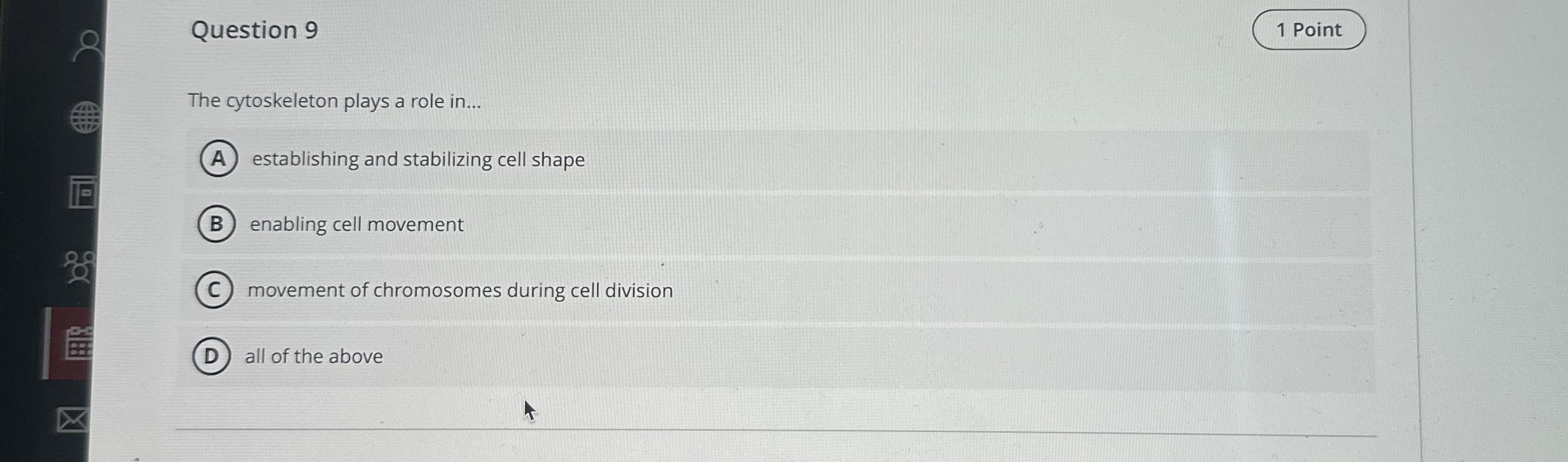 Solved Question 9The cytoskeleton plays a role | Chegg.com