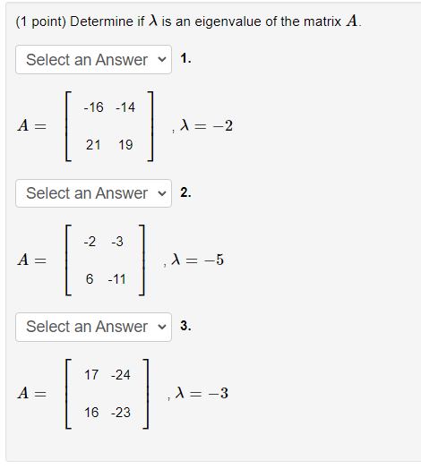 Solved (1 ﻿point) ﻿Determine if λ ﻿is an eigenvalue of the | Chegg.com