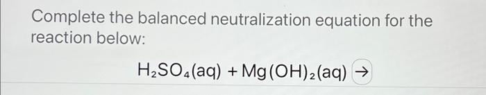 Solved Complete the balanced neutralization equation for the | Chegg.com