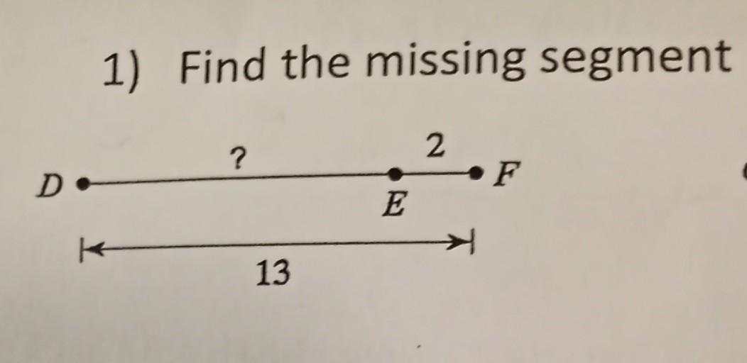 Solved 1) Find the missing segment 2 ? D. F E 13 | Chegg.com