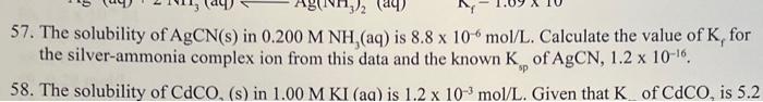 Solved 57. The solubility of AgCN(s) in 0.200MNH3(aq) is | Chegg.com
