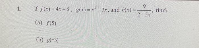 Solved If f(x)=4x+8,g(x)=x2−3x, and h(x)=2−5x9, find: (a) | Chegg.com