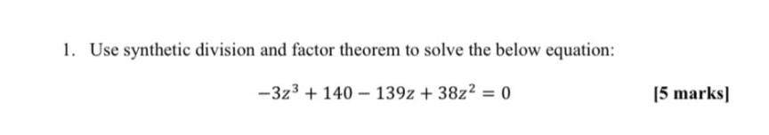 Solved 1. Use synthetic division and factor theorem to solve | Chegg.com