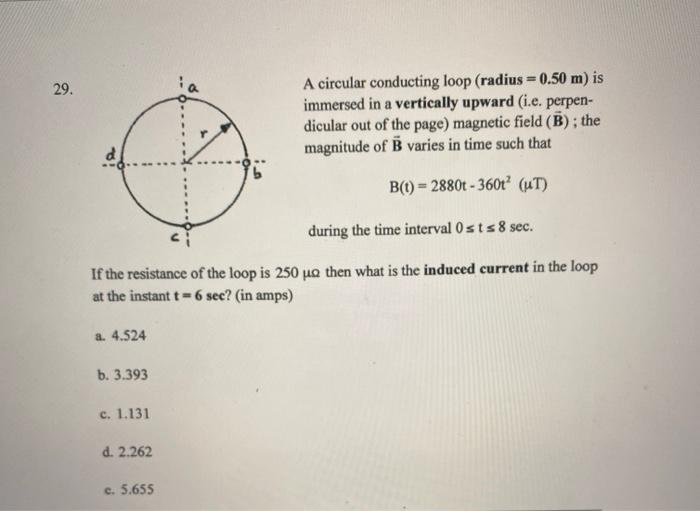 Solved 29. A circular conducting loop (radius = 0.50 m) is | Chegg.com