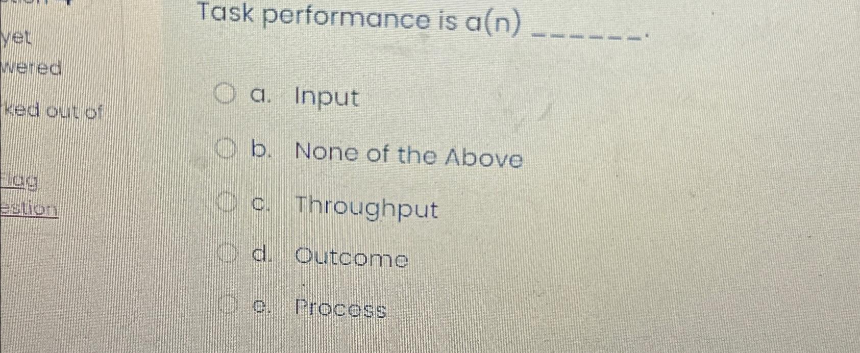Solved Task performance is a (n)ked out ofa. ﻿Inputb. ﻿None | Chegg.com