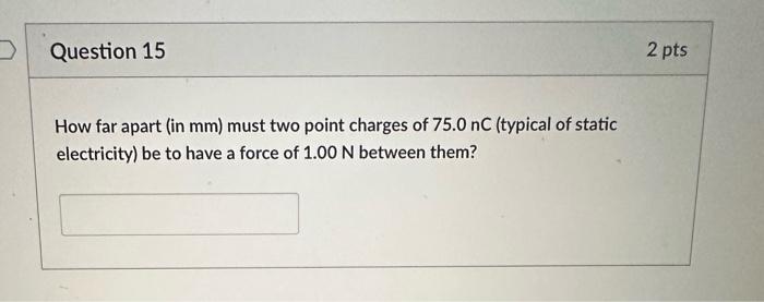 Solved How far apart (in mm ) must two point charges of | Chegg.com