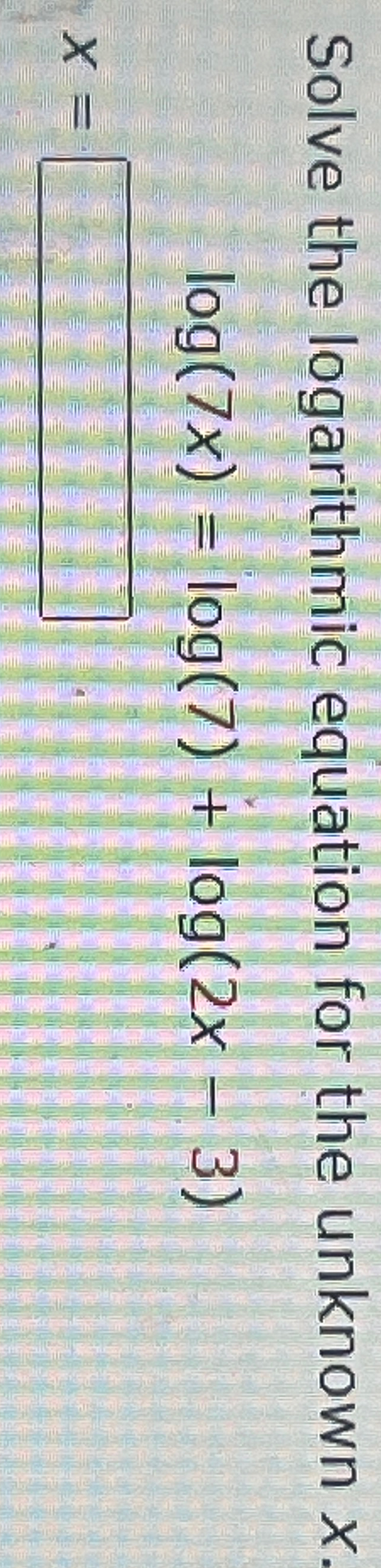 Solved Solve the logarithmic equation for the unknown | Chegg.com