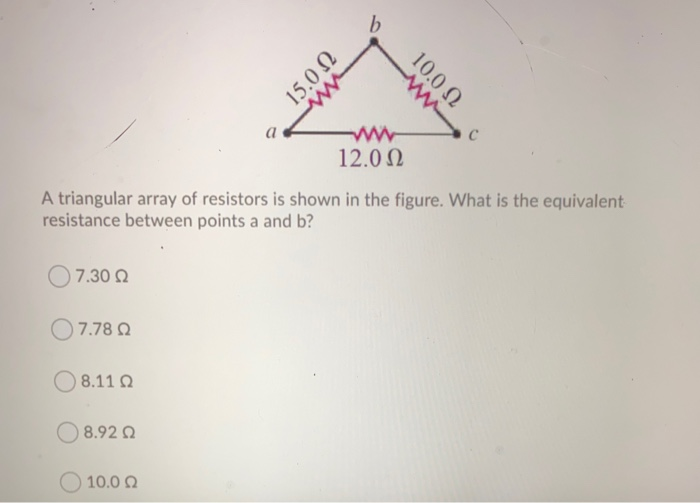 Solved b b 15.0Ω 10.0 Ω a c 12.0 Ω A triangular array of | Chegg.com