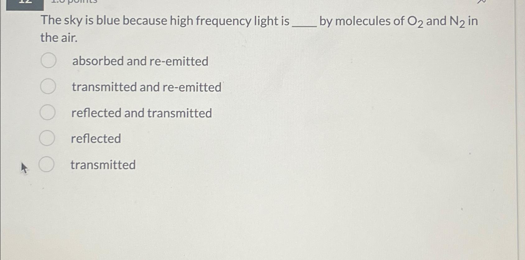 Solved The sky is blue because high frequency light is by | Chegg.com