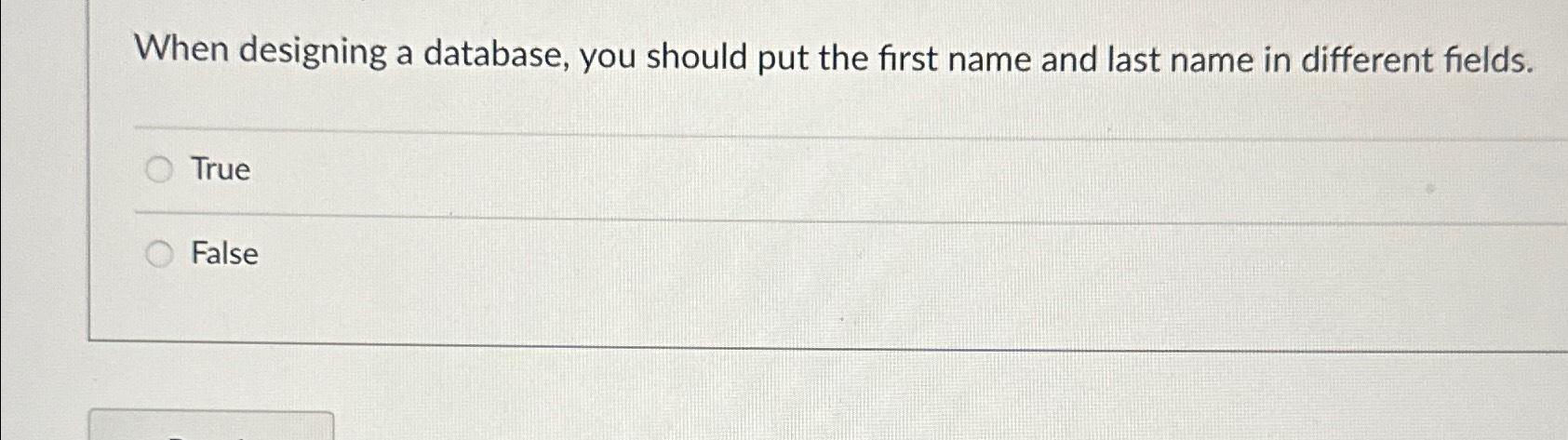 Solved When designing a database, you should put the first | Chegg.com