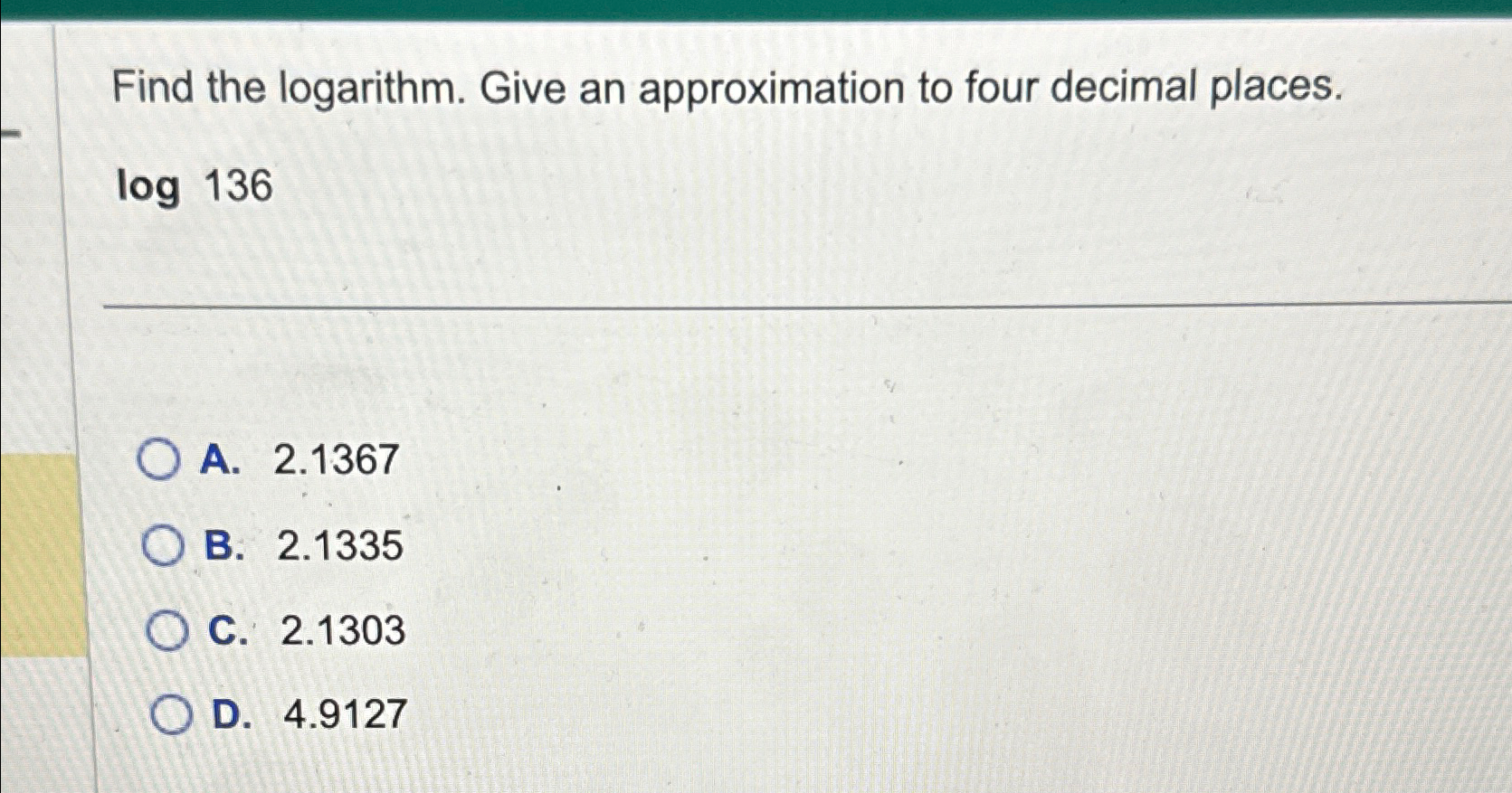 Solved Find the logarithm. Give an approximation to four | Chegg.com